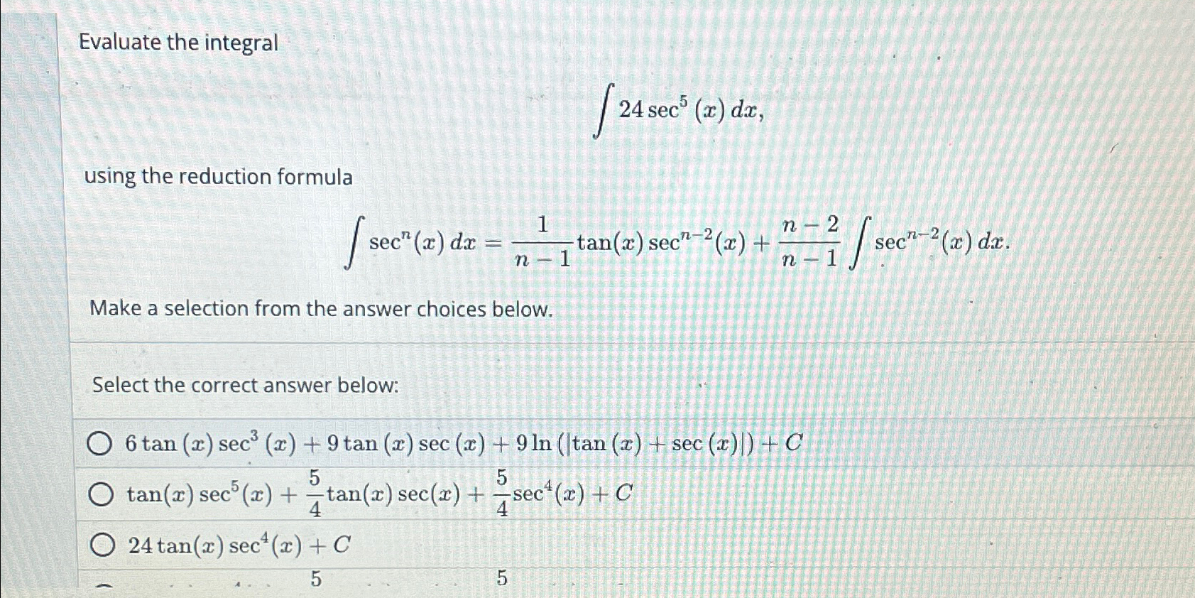 Solved Evaluate the integral∫﻿﻿24sec5(x)dxusing the | Chegg.com
