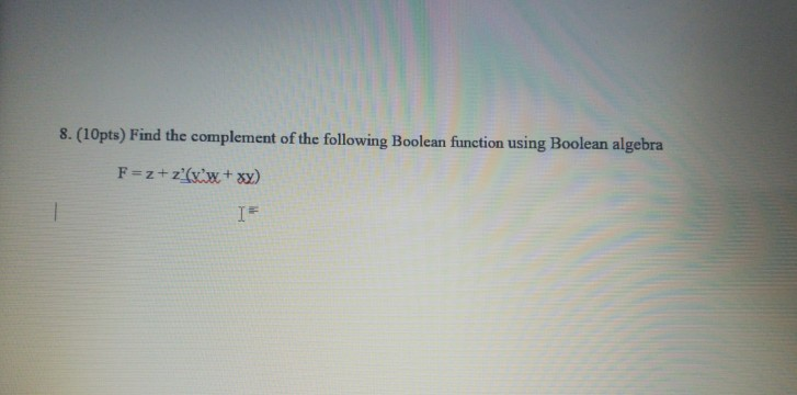 Solved 8. (10pts) Find the complement of the following | Chegg.com