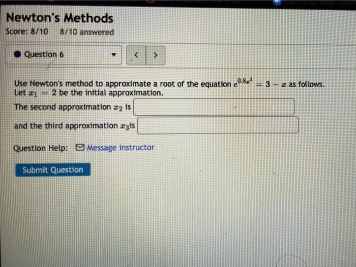 Solved Newton's Methods Score: 8/10 8/10 answered Question 6 | Chegg.com