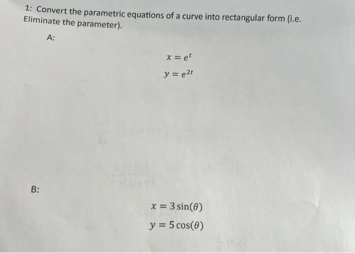 Solved 1: Convert the parametric equations of a curve into | Chegg.com