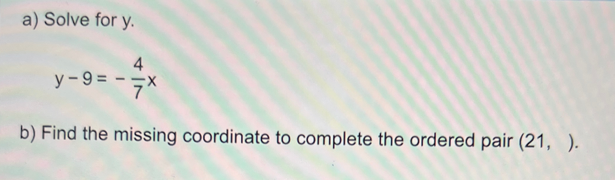 Solved a) ﻿Solve for y.y-9=-47xb) ﻿Find the missing | Chegg.com