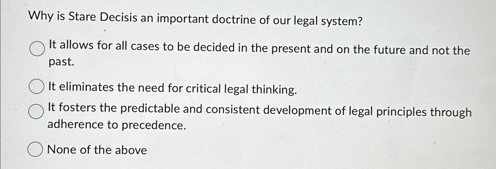 Solved Why is Stare Decisis an important doctrine of our | Chegg.com