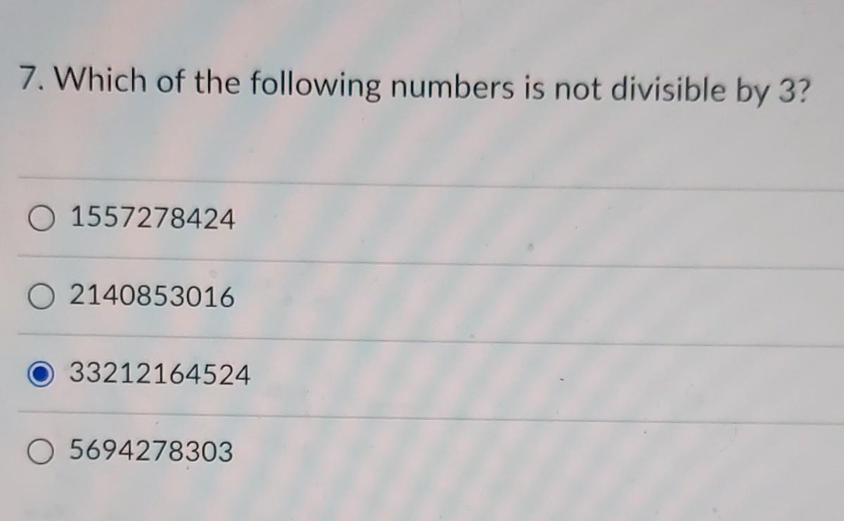 Solved 7. Which of the following numbers is not divisible by | Chegg.com