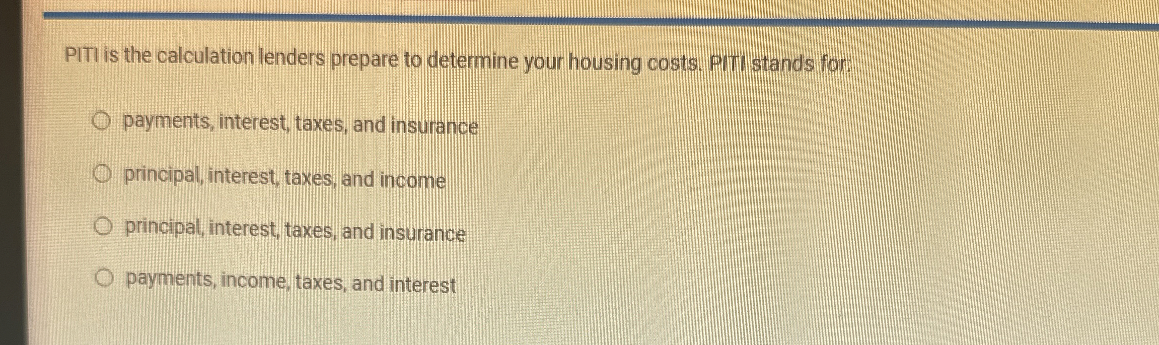 Solved PITI is the calculation lenders prepare to determine | Chegg.com