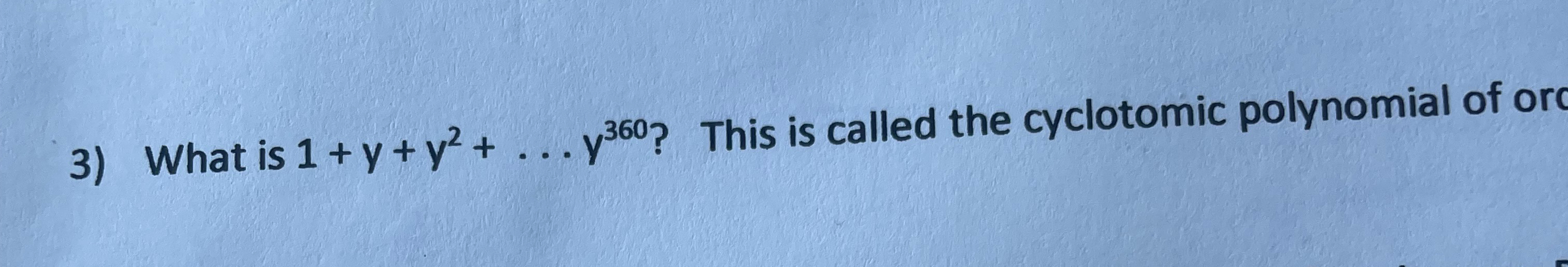 Solved What is 1+y+y2+...y360 ? ﻿This is called the | Chegg.com