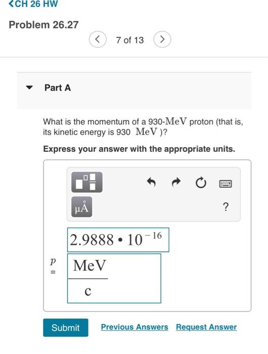 Solved 7 of 13 Part A What is the momentum of a 930−MeV | Chegg.com