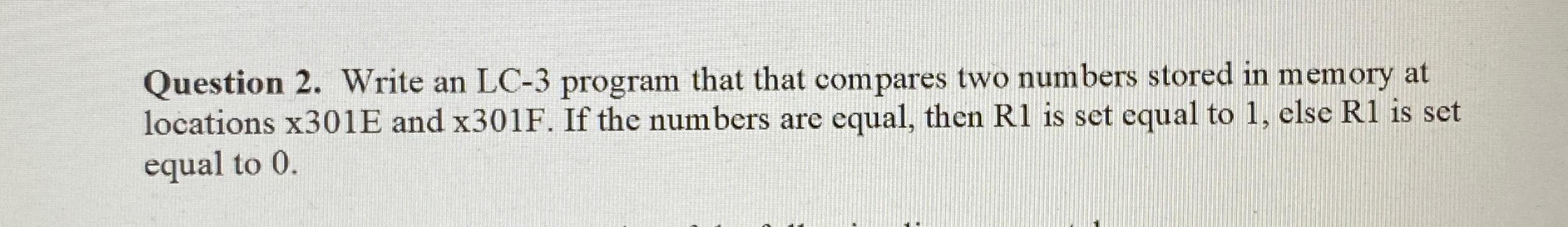 Solved Question 2. ﻿Write an LC-3 ﻿program that that | Chegg.com