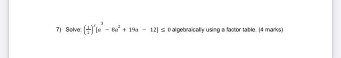 Solved 7) Solve: (21)x[a3−8a2+19a−12]≤0 algebraically using | Chegg.com