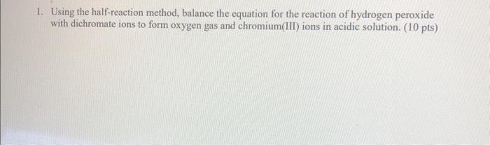 Solved 1. Using the half-reaction method, balance the | Chegg.com