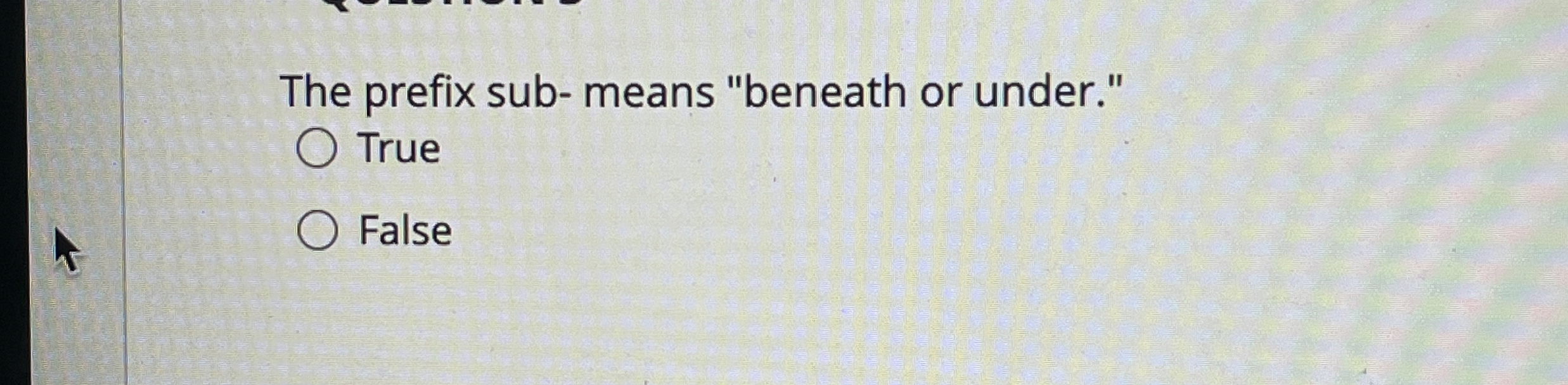 Solved The prefix sub- ﻿means "beneath or under."TrueFalse | Chegg.com