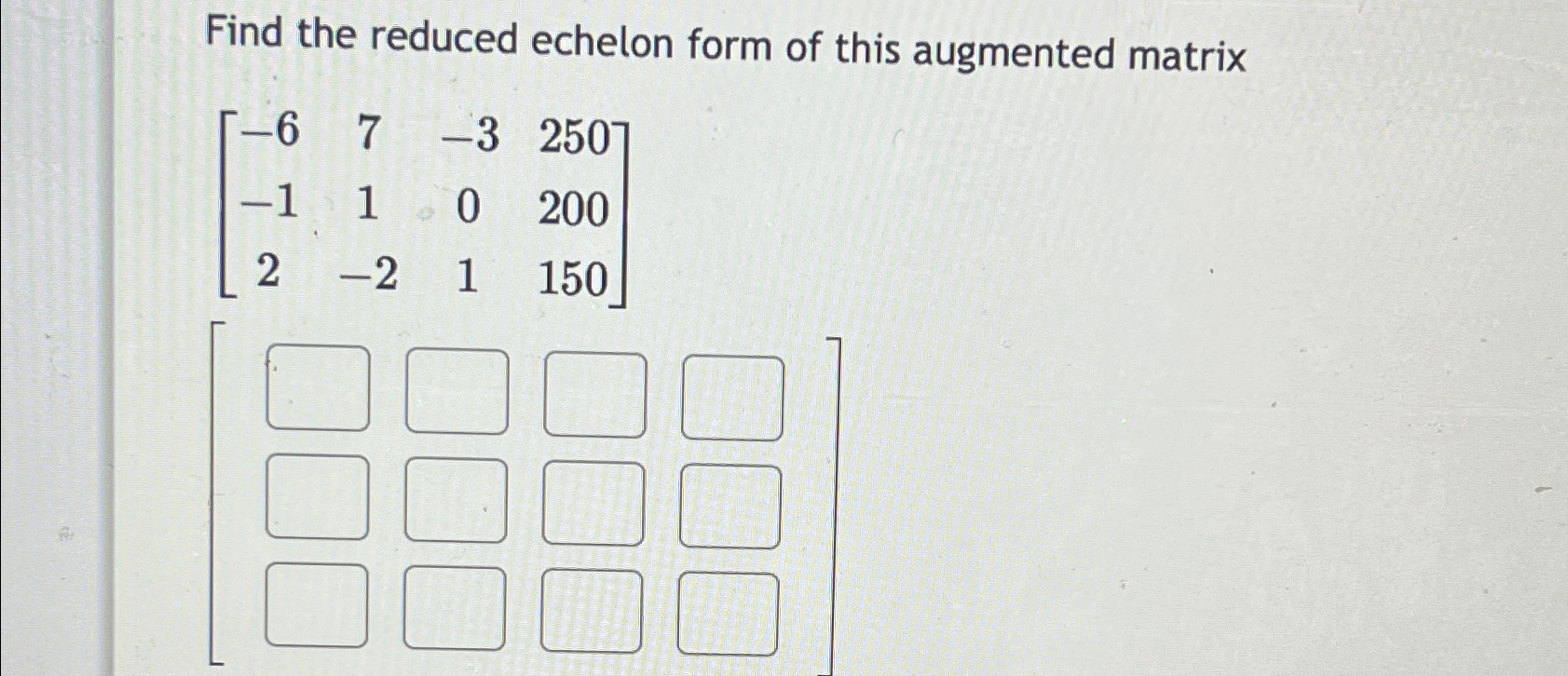Solved Find the reduced echelon form of this augmented | Chegg.com