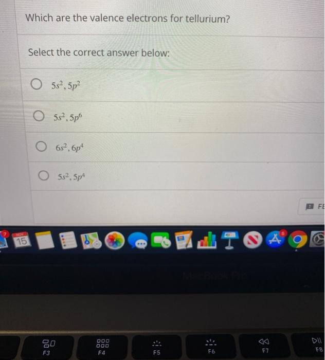 Solved Which are the valence electrons for tellurium? Select | Chegg.com