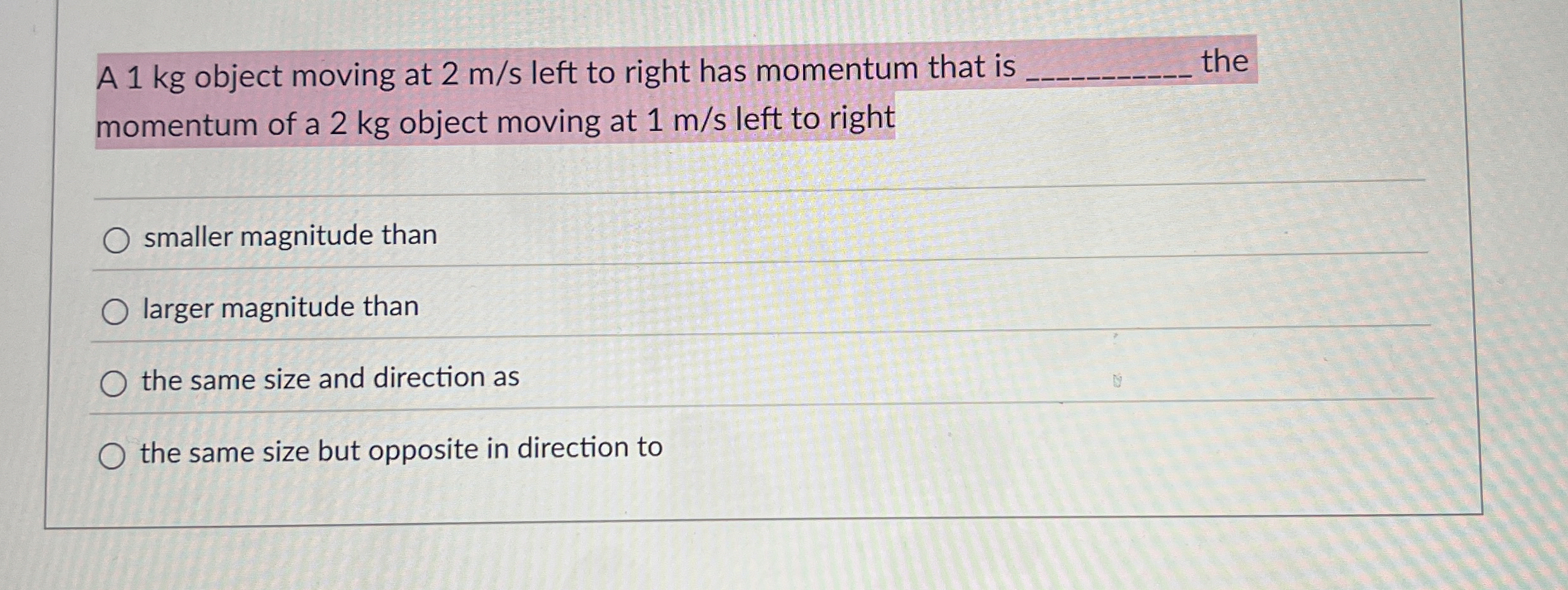 Solved A 1 ﻿kg Object Moving At 2ms ﻿left To Right Has