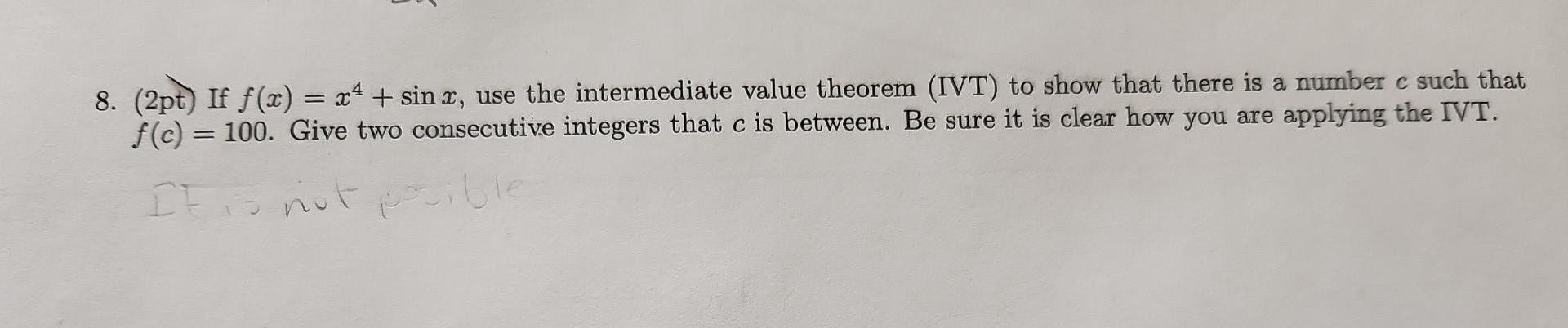 Solved 8. (2pt) If f(x)=x4+sinx, use the intermediate value | Chegg.com