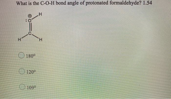 Solved What is the C-O-H bond angle of protonated | Chegg.com