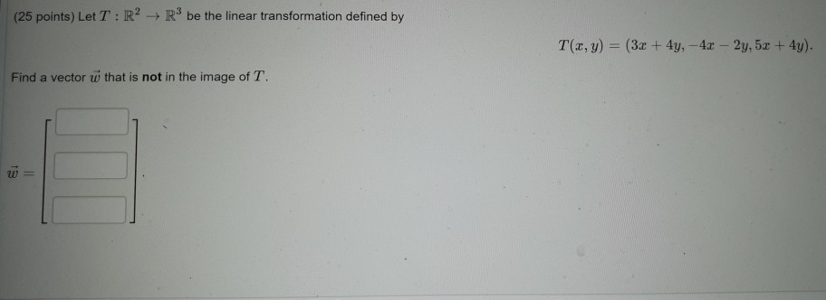 Solved (25 points) Let T: R2 R3 be the linear transformation | Chegg.com Solved (25 points) Let T: R2 R3 be the linear transformation | Chegg.com