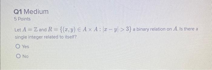 Solved Let A=Z and R={(x,y)∈A×A:∣x−y∣>3} a binary relation | Chegg.com