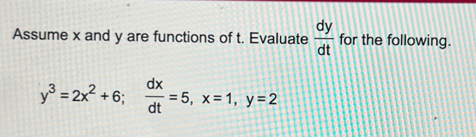 Solved Assume x ﻿and y ﻿are functions of t. ﻿Evaluate dydt | Chegg.com