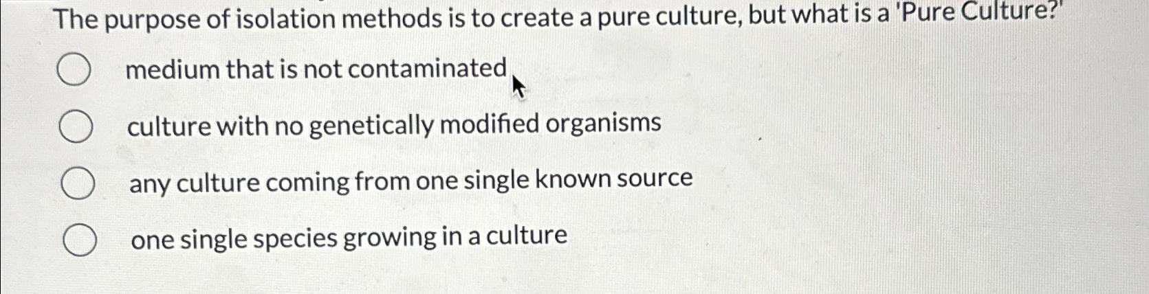 Solved The purpose of isolation methods is to create a pure | Chegg.com