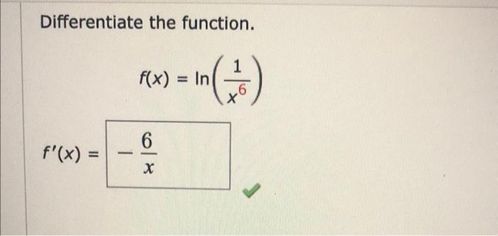 Solved Differentiate the function. f(x)=ln(x61)f′(x)=−x6 | Chegg.com