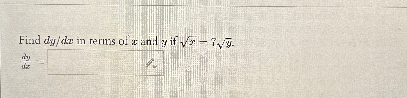 Solved Find dydx ﻿in terms of x ﻿and y ﻿if x2=7y2.dydx= | Chegg.com