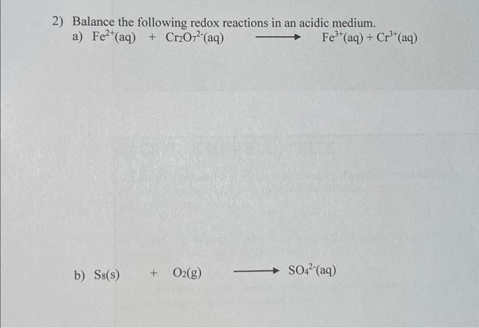 Solved 2) Balance the following redox reactions in an acidic | Chegg.com