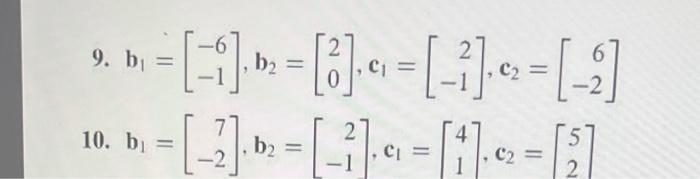 Solved In Exercises 7-10, let B={b1,b2} and C={c1,c2} be | Chegg.com Solved In Exercises 7-10, let B={b1,b2} and C={c1,c2} be | Chegg.com