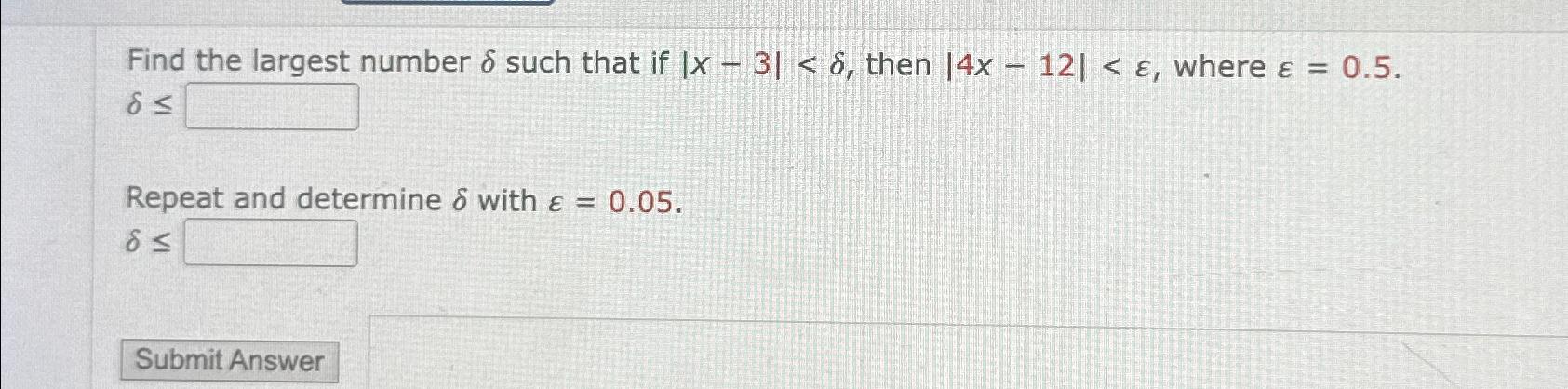 Solved Find the largest number δ ﻿such that if |x-3|
