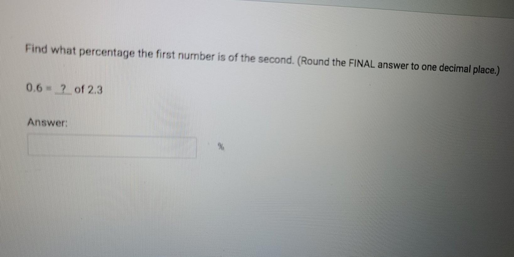 Solved Find what percentage the first number is of the | Chegg.com
