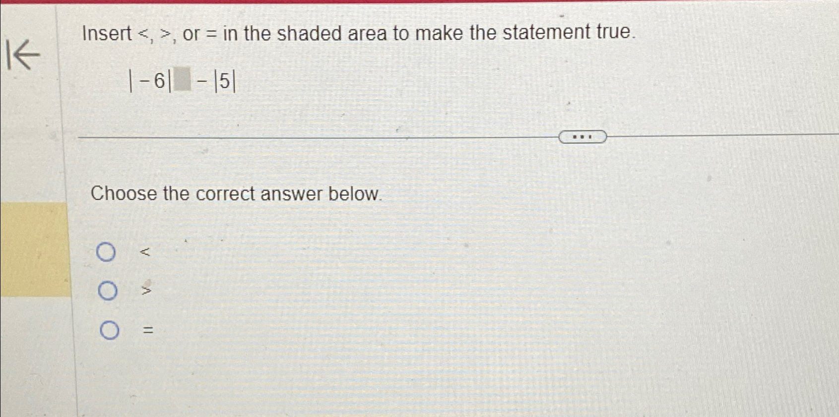 Solved Insert , ﻿or = ﻿in the shaded area to make the | Chegg.com