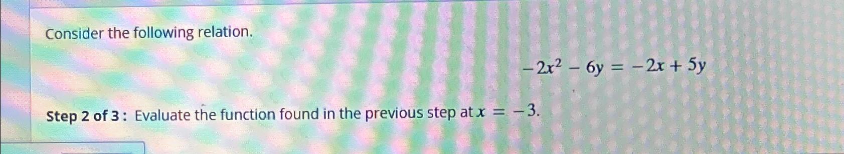 Solved Consider the following relation.-2x2-6y=-2x+5yStep 2 | Chegg.com