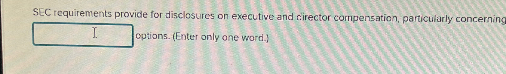 Solved SEC requirements provide for disclosures on executive | Chegg.com