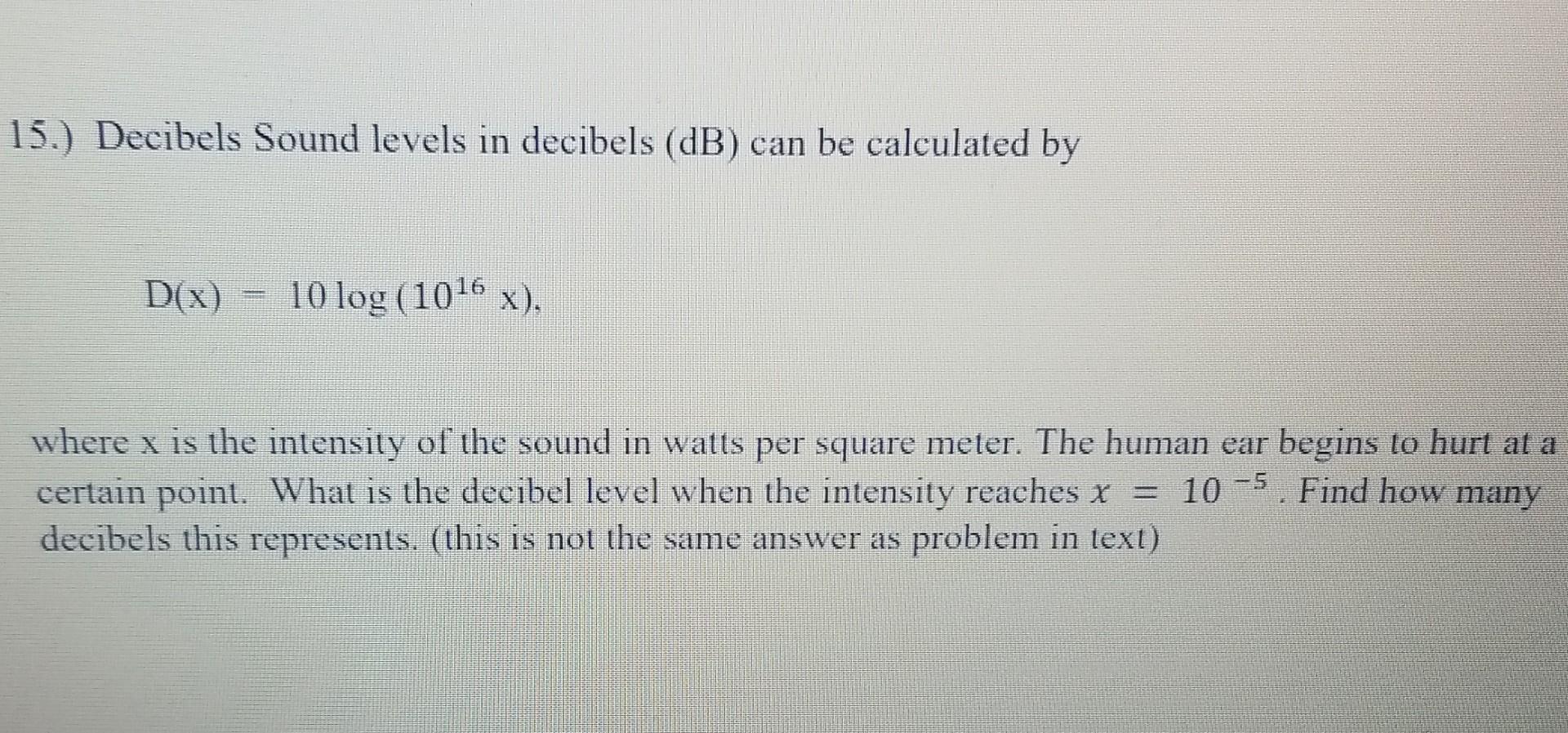 Solved 15.) Decibels Sound levels in decibels (dB) can be | Chegg.com