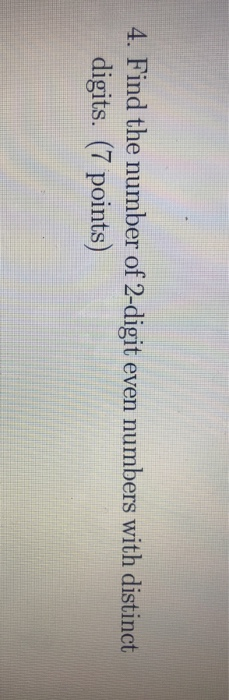 Solved 4. Find the number of 2-digit even numbers with | Chegg.com