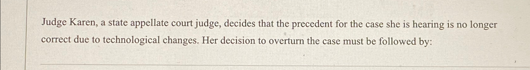 Solved Judge Karen, a state appellate court judge, decides | Chegg.com