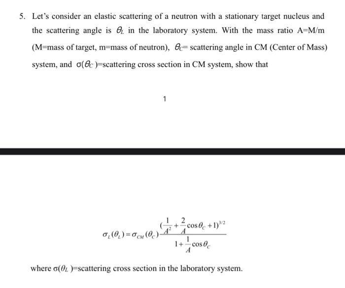Solved 5. Let's consider an elastic scattering of a neutron | Chegg.com