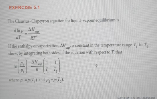 Solved EXERCISE 5.1 din p The Clausius-Clapeyron equation | Chegg.com
