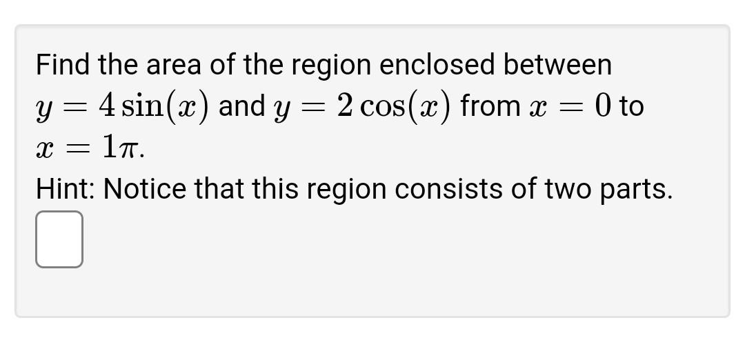 Solved Find the area of the region enclosed between | Chegg.com