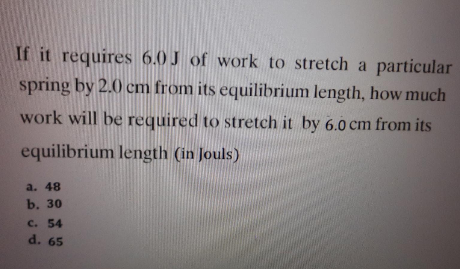 Solved If it requires 6.0 J of work to stretch a particular | Chegg.com