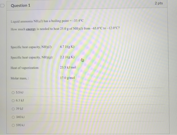 Solved 2 pts D Question 1 Liquid ammonia NH3() has a boiling | Chegg.com
