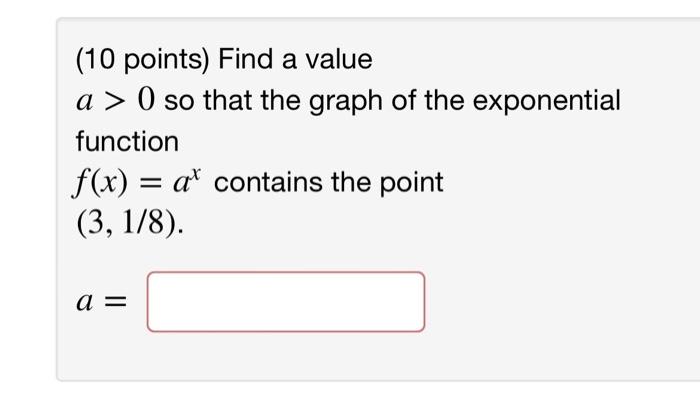 Solved (10 points) Find a value a>0 so that the graph of the | Chegg.com