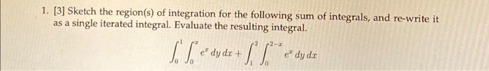 Solved 1. [3] Sketch the region(s) of integration for the | Chegg.com