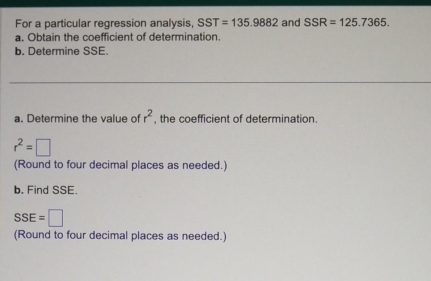 Solved For a particular regression analysis, SST=135.9882 | Chegg.com