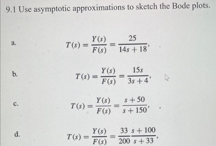 Solved 9.1 Use asymptotic approximations to sketch the Bode | Chegg.com Solved 9.1 Use asymptotic approximations to sketch the Bode | Chegg.com