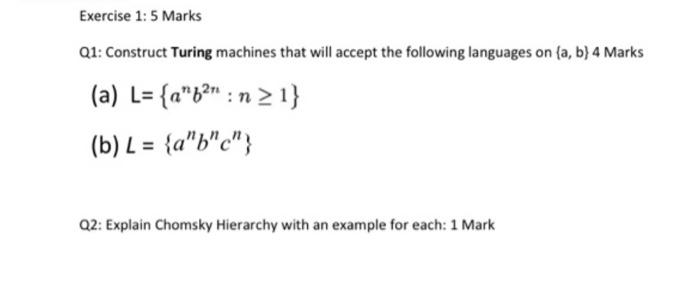 Solved Exercise 1: 5 Marks Q1: Construct Turing machines | Chegg.com
