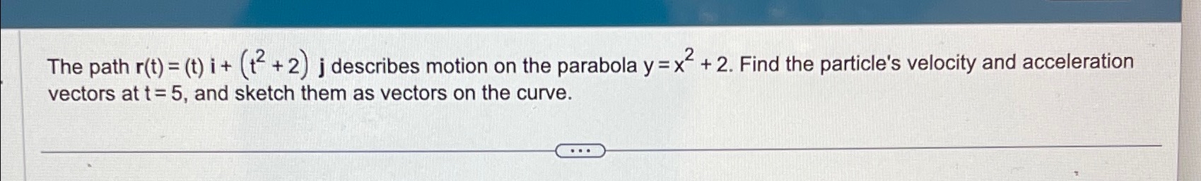 Solved Help plz with steps-4The path r(t)=(t)i+(t2+2)j | Chegg.com