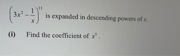 Solved (3x2−x1)13 is expanded in descending powers of x (i) | Chegg.com