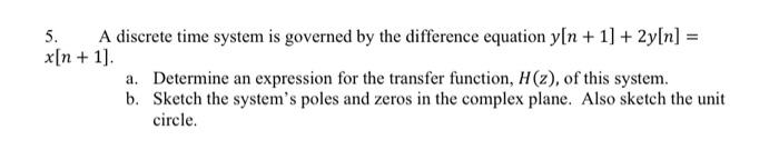Solved 5. A discrete time system is governed by the | Chegg.com