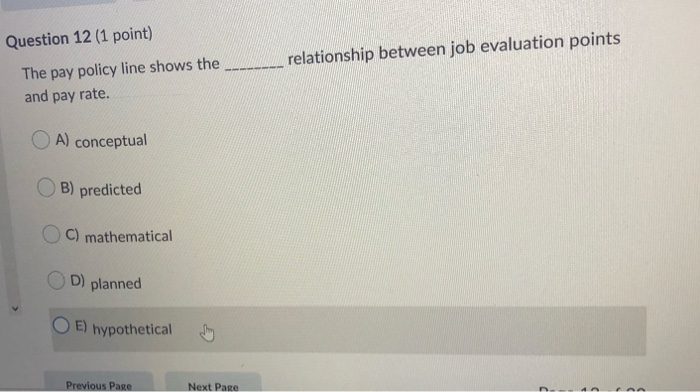 Solved Question 12 (1 point) The pay policy line shows the | Chegg.com