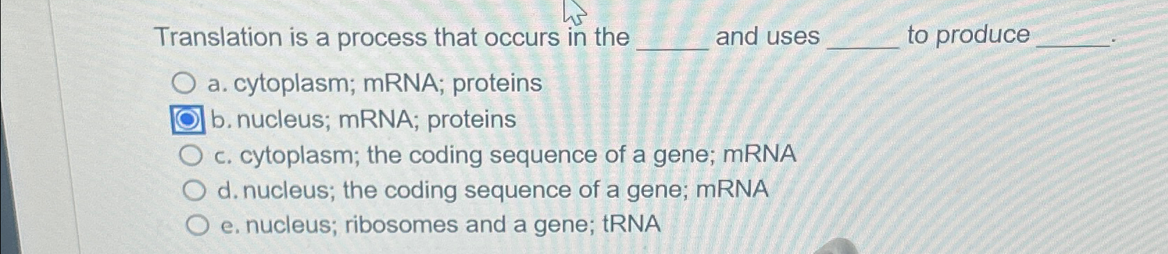 Solved Translation is a process that occurs in the and uses | Chegg.com